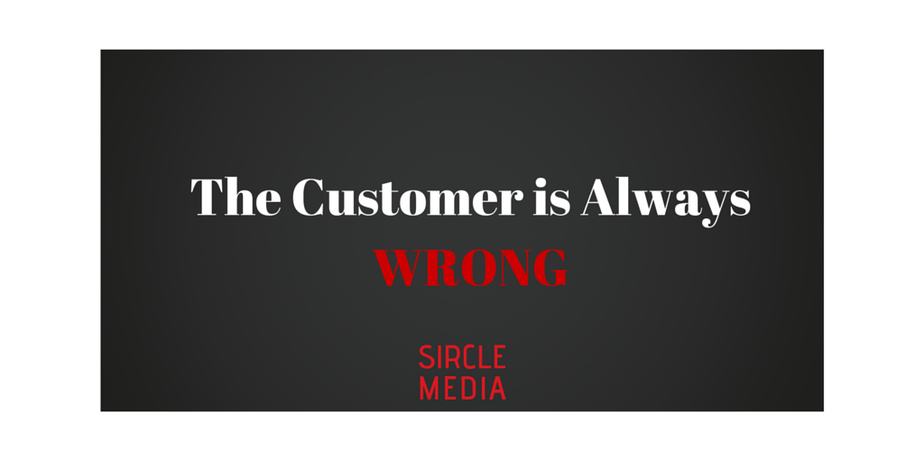 The Customer is Always Wrong?. Well not really, but the subject is ...