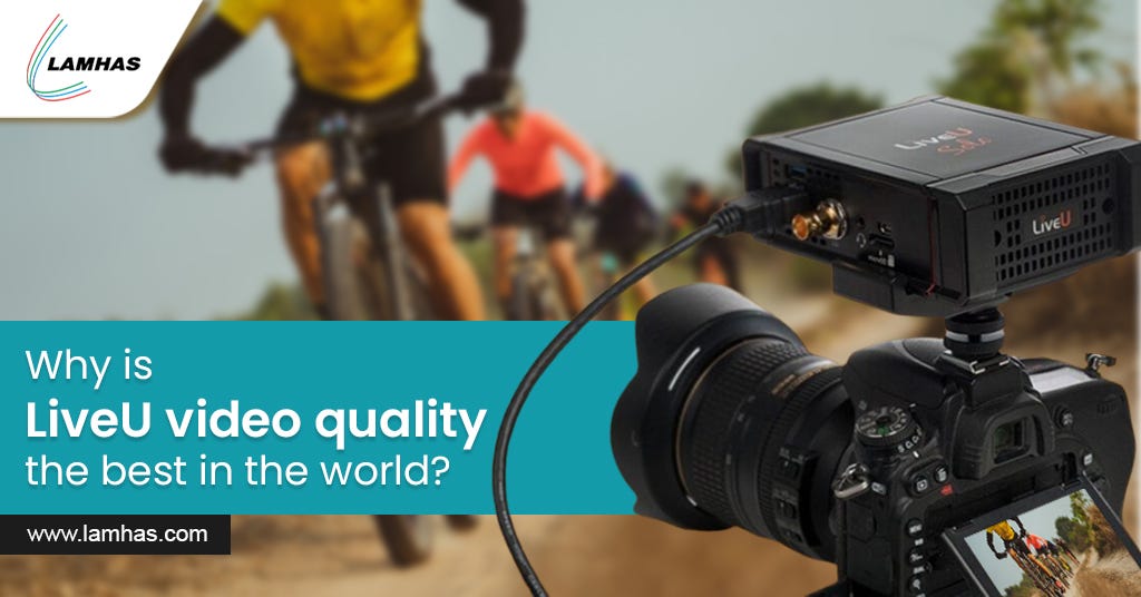Why Is LiveU Video Quality The Best In The World? | by Lamhas Services ...