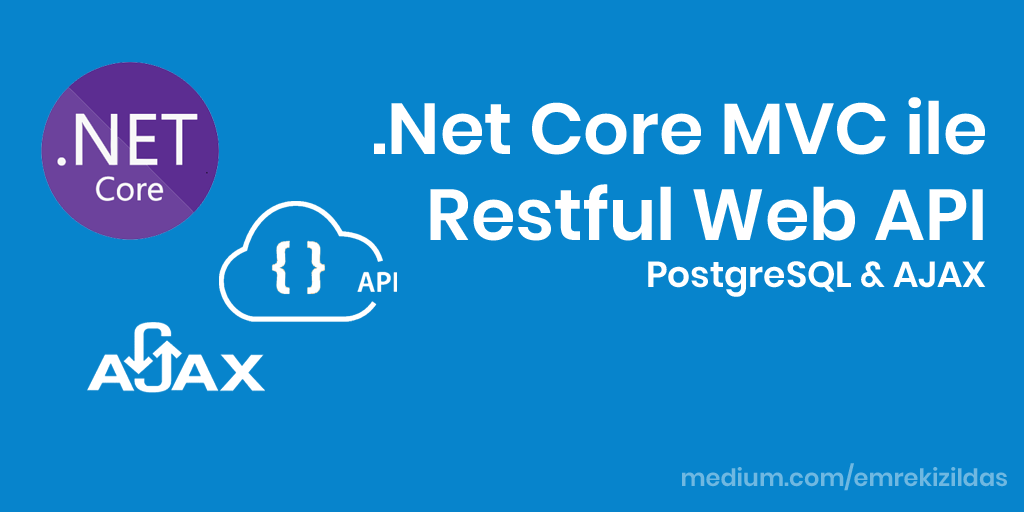 .Net Core MVC ile RESTful Web API — PostgreSQL & AJAX | by Emre ...