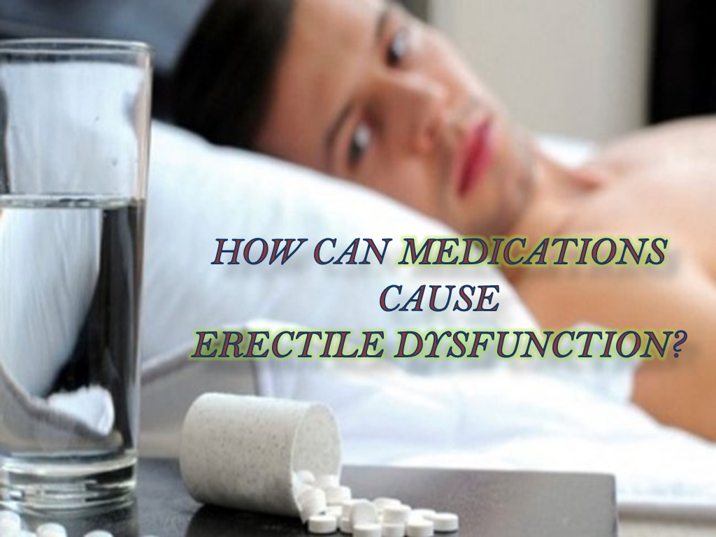 HOW CAN MEDICATIONS CAUSE ERECTILE DYSFUNCTION? | by Furocyst | Medium