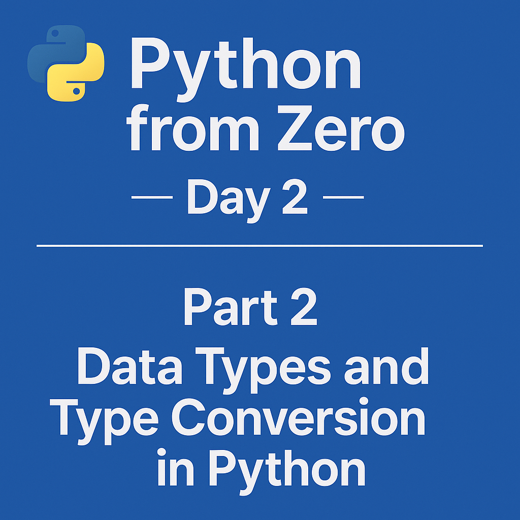 Python from Zero — Day 2(Part 2). Data Types & Type Conversion in Python… | by Aditya Goel | May ...