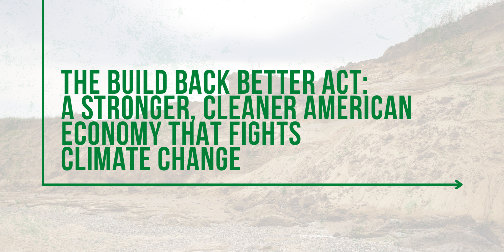 The Build Back Better Act: A Stronger, Cleaner American Economy That ...