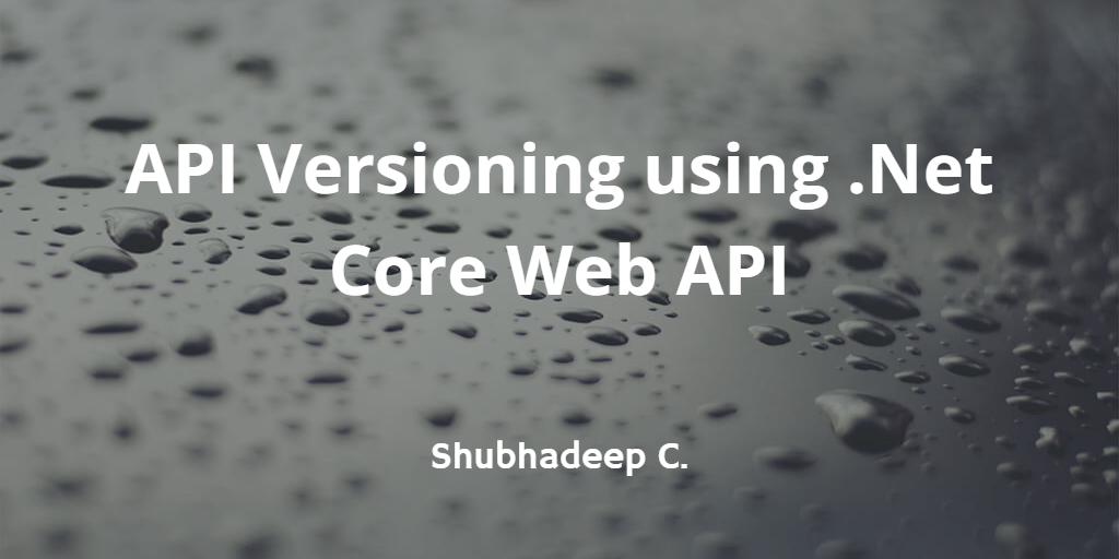 API Versioning in .Net Core Web API | by Shubhadeep Chattopadhyay | Medium