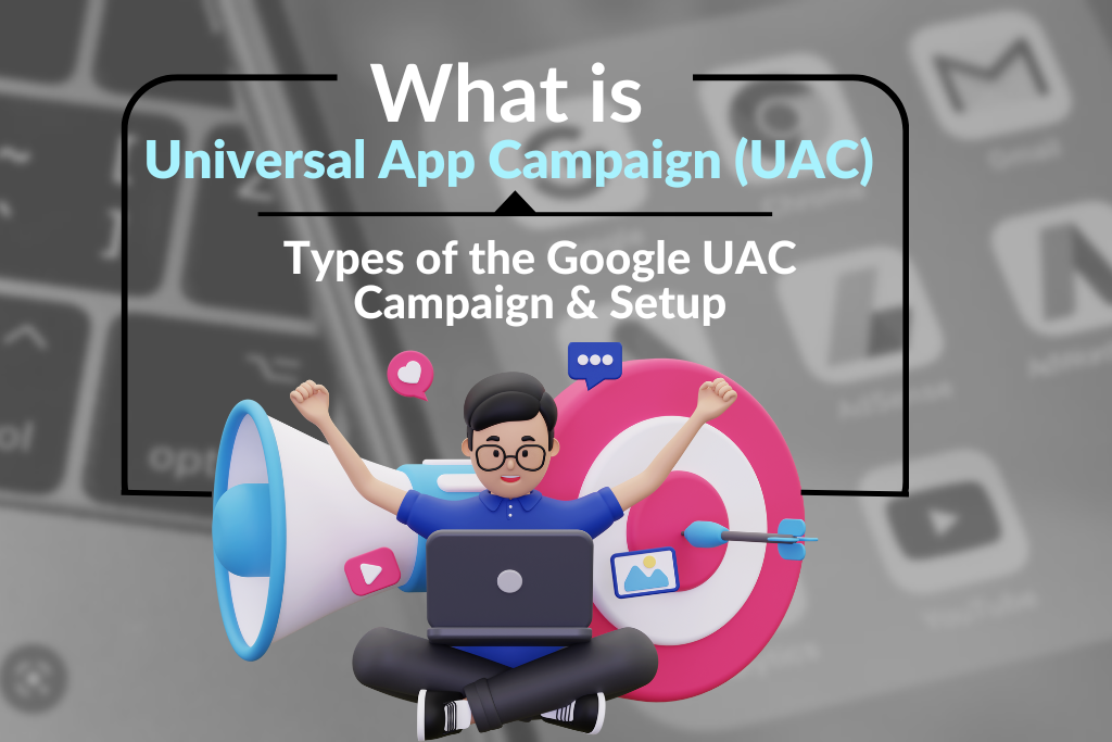 What is Google UAC? Types of Google Ads App, Setup and Optimization ...