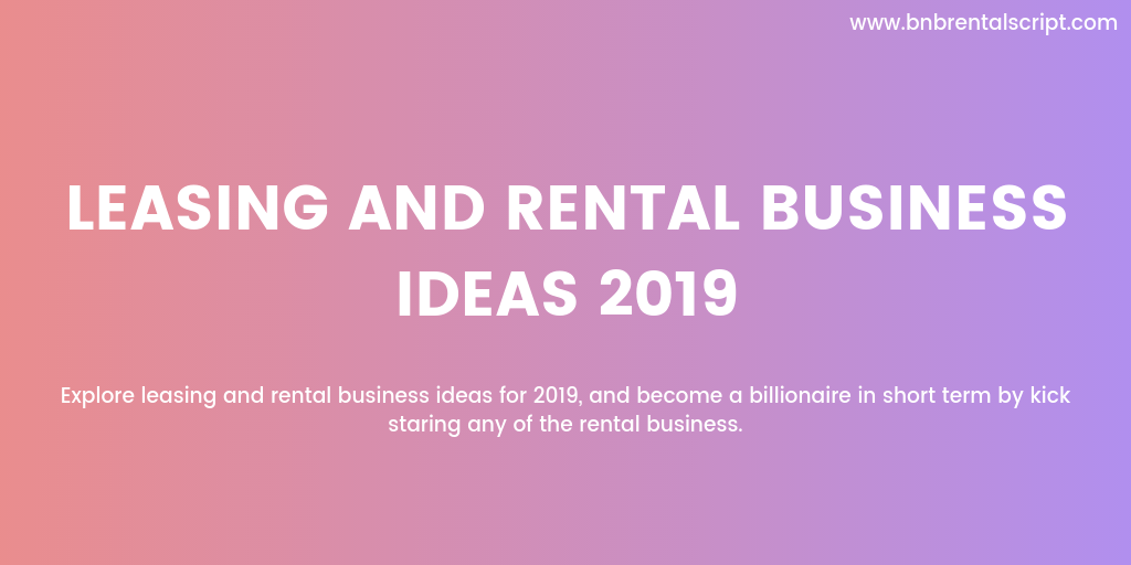 Top 10 Profitable Leasing and Rental Business Ideas 2019 | by ...