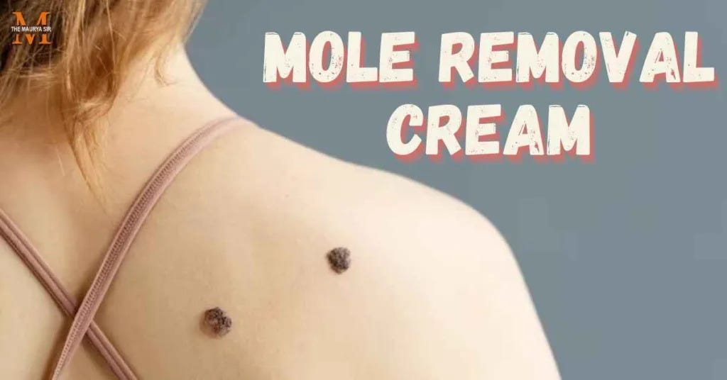 How to Choose the Best Mole Removal Cream | by The Maurya Sir | Jul ...