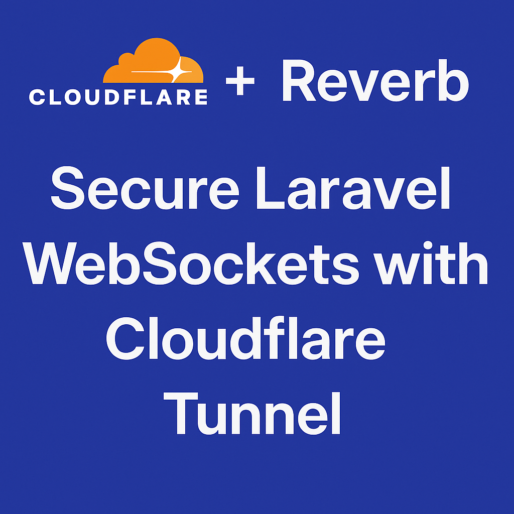 Reverb + Zero Trust: Secure Laravel WebSockets with Cloudflare Tunnel | by Sharif | Medium