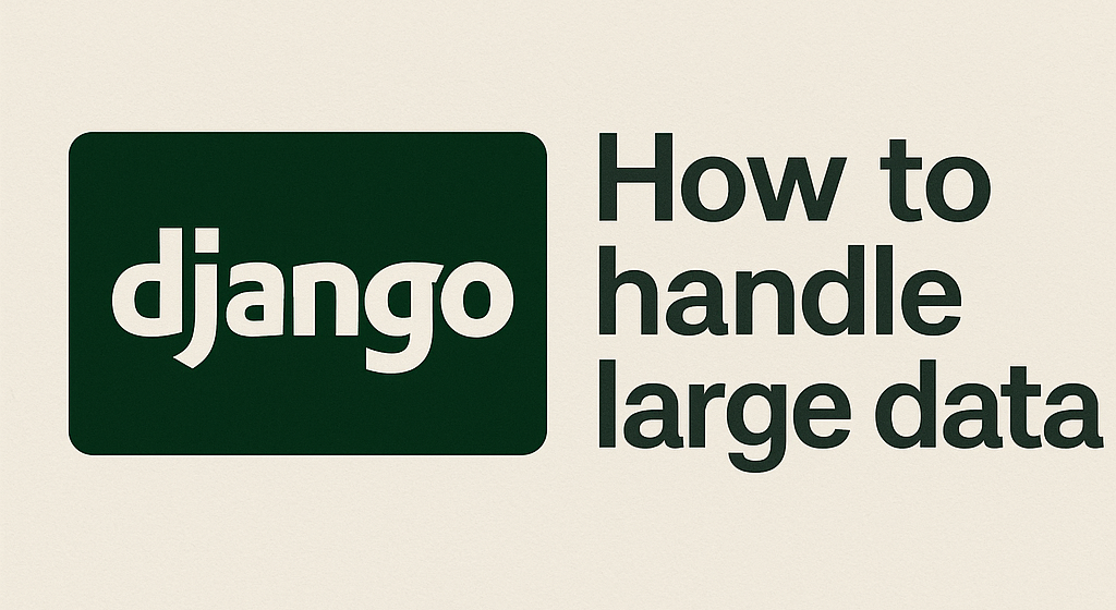 Handling Large Data in Django: Best practices and Techniques | by Abdul Kadir | Medium