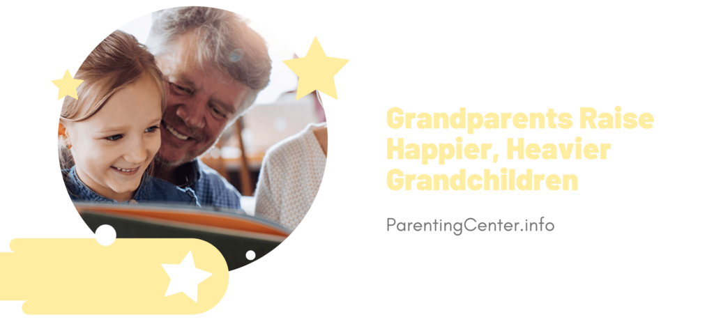 Grandparents Raise Happier, Heavier Grandchildren — Parenting Center ...