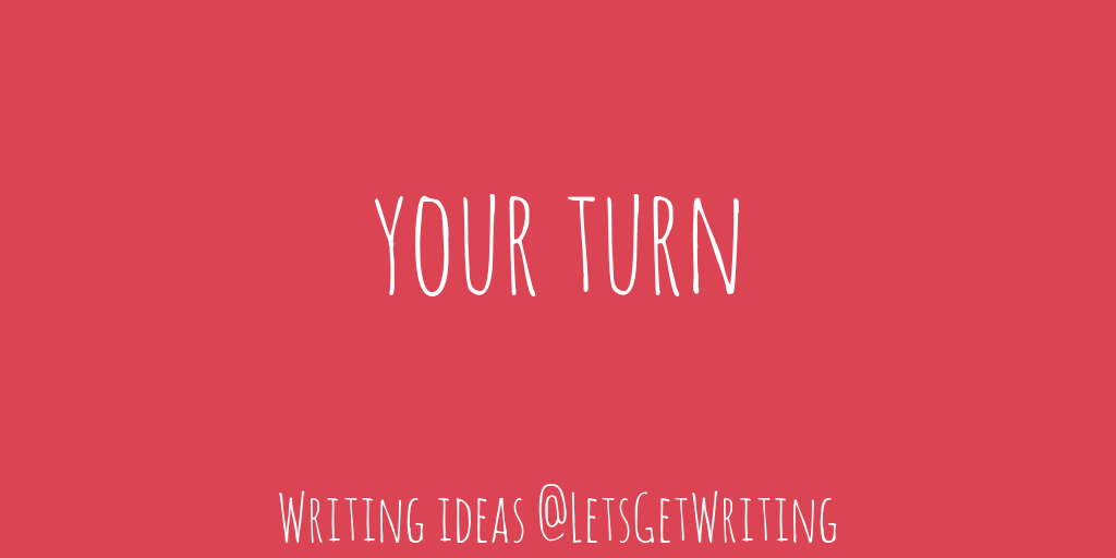 Your turn — little ideas to get you writing | by Let's get writing ...