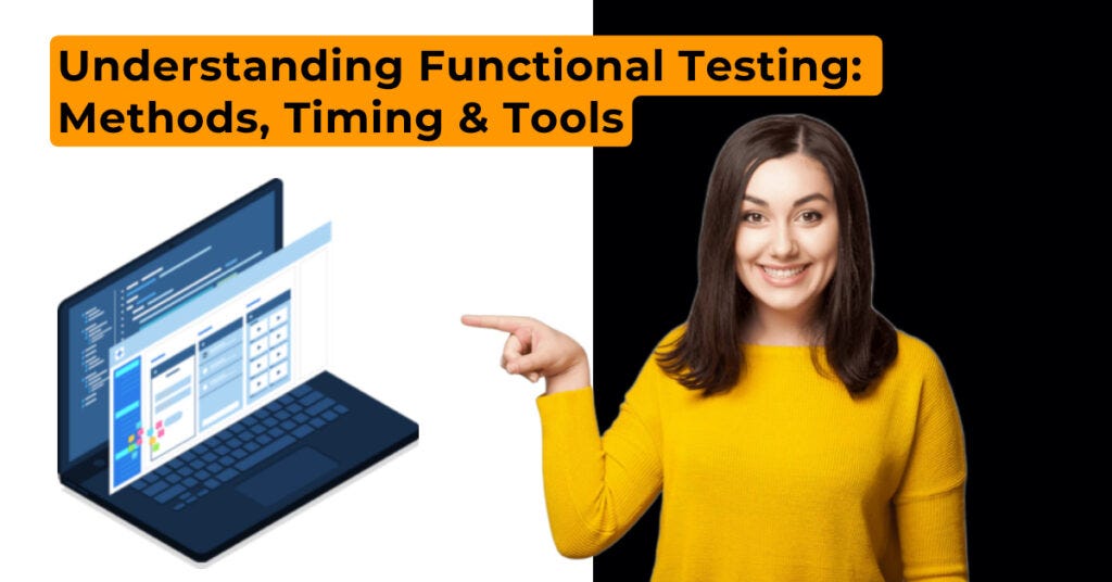 Understanding Functional Testing: Methods, Timing, and Tools | by ...