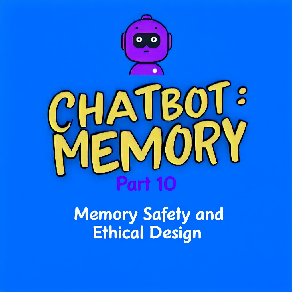 Chatbots: Memory (Part 10) — Memory Safety and Ethical Design | by ...