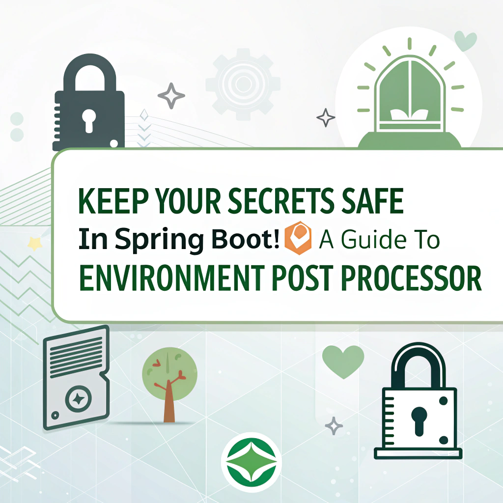 Keep Your Secrets Safe in Spring Boot! 🤫 A Guide to EnvironmentPostProcessor | by Umesh Kumar ...