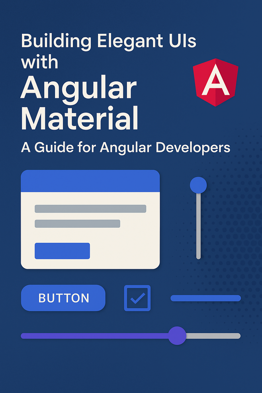 Building Elegant UIs with Angular Material: A Guide for Angular Developers | by Roshan Navale ...