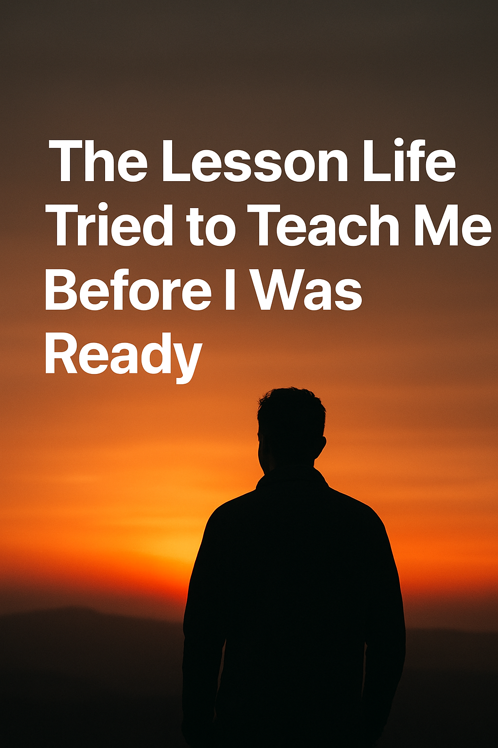 The Lesson Life Tried to Teach Me Before I Was Ready | by The ...