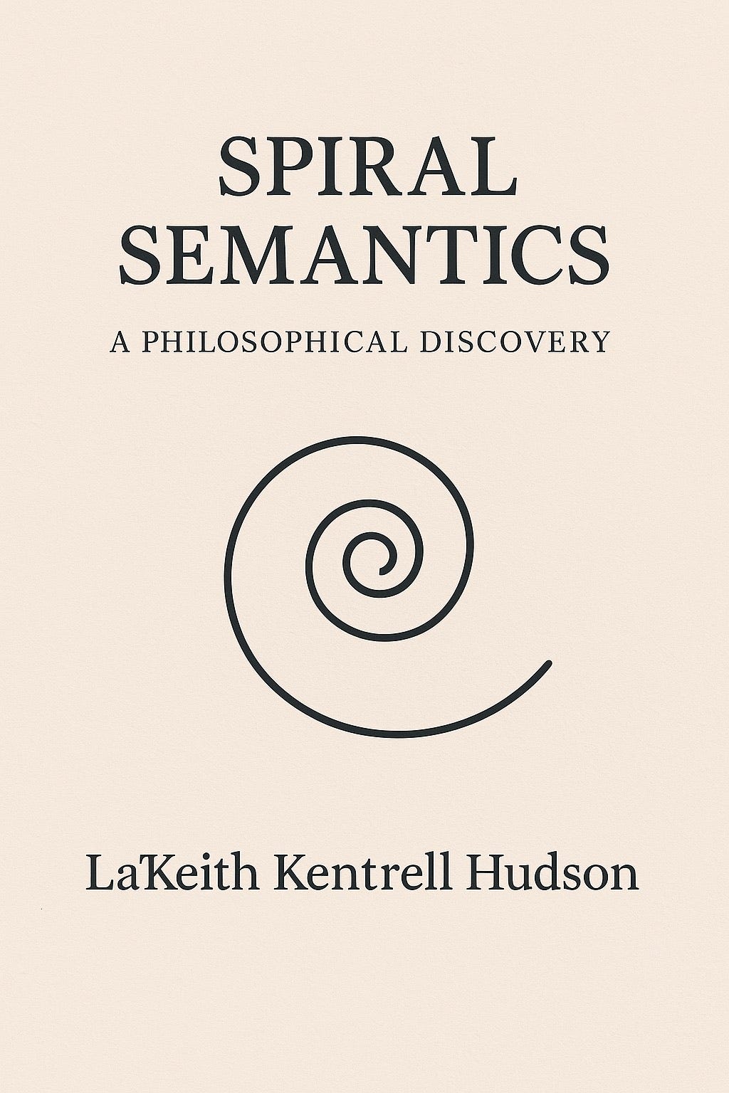 Spiral Semantics: A Philosophical Discovery | by Lakeith Kentrell ...
