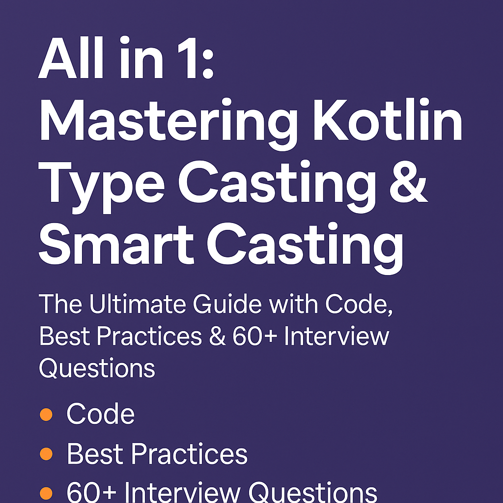 All in 1: Mastering Kotlin Type Casting & Smart Casting: The Ultimate Guide with Code, Best ...
