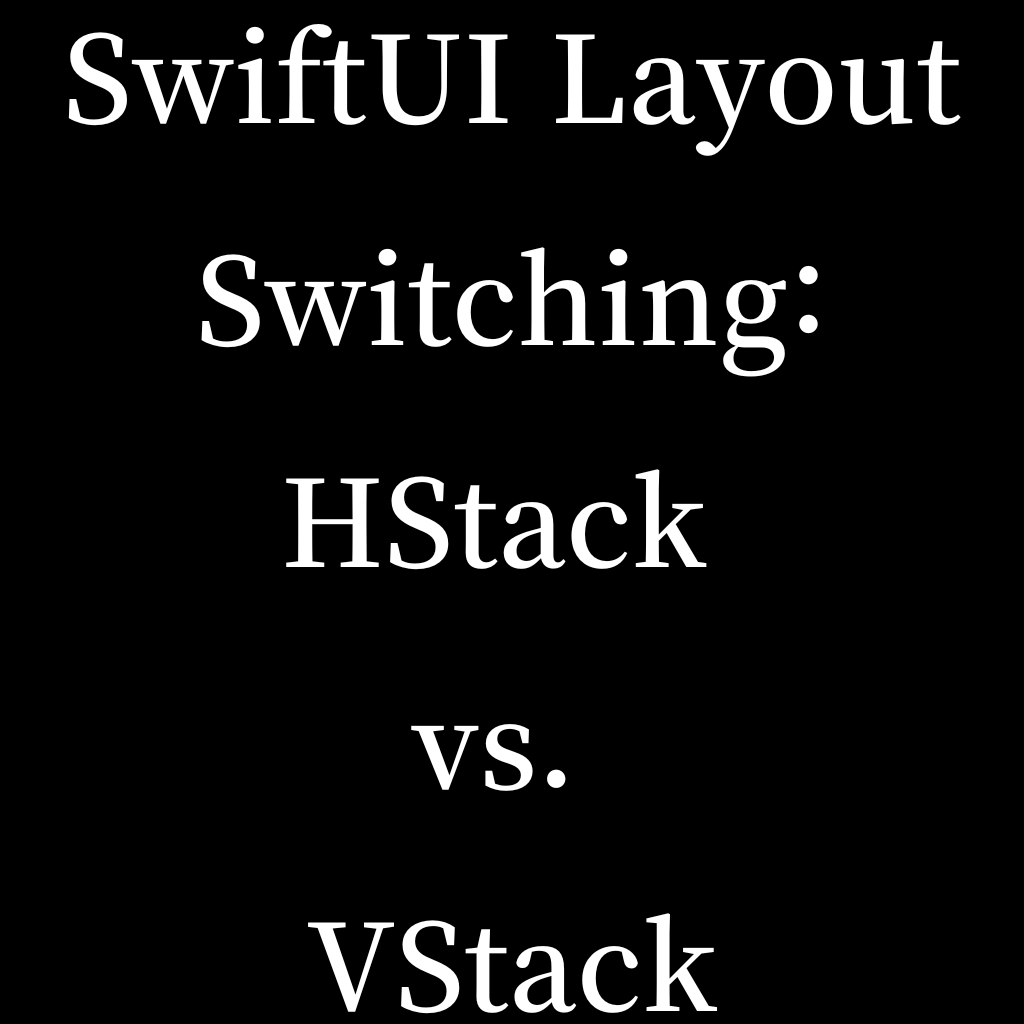 Simplifying Swiftui Layout Switching Hstack Vs Vstack By Kd Knowledge Diet Medium