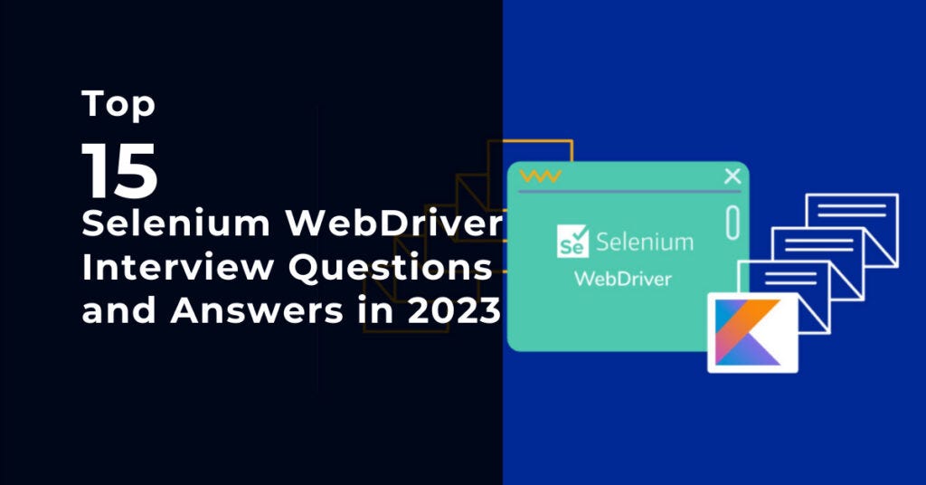 Top 15 Selenium WebDriver Interview Questions and Answers | by Magnitia | Medium