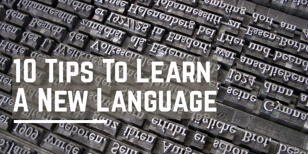 10 Tips To Learn A New Language. Learning new languages isn’t as… | by ...