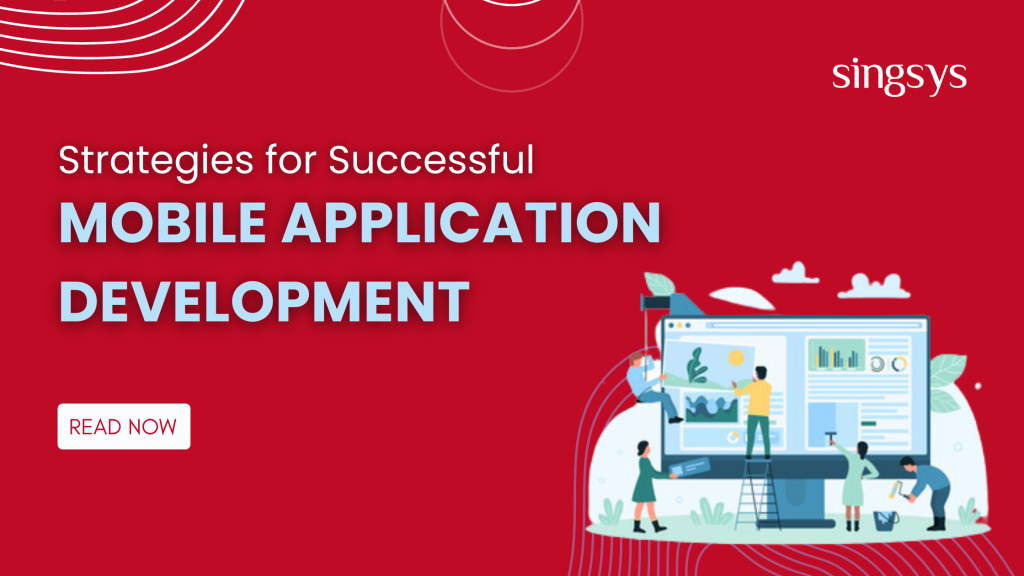 Strategies for Successful Mobile Application Development | by Singsys Pte. Ltd. | Medium