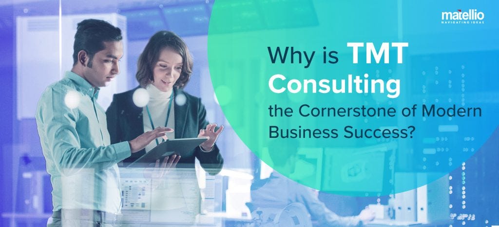 Why is TMT Consulting the Cornerstone of Modern Business Success? | by ...
