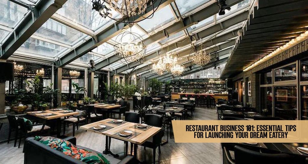 Restaurant Business 101: Essential Tips for Launching Your Dream Eatery ...