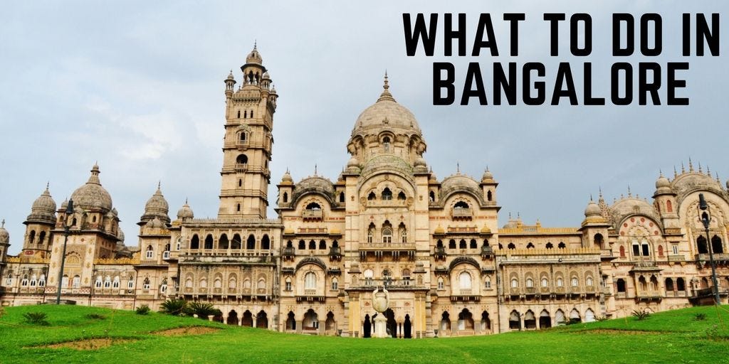 The Ultimate List Of Things To Do In Bangalore That You Definitely Need ...