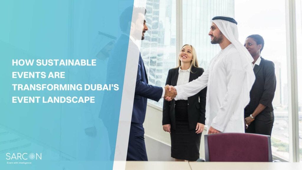 How Sustainable Events Are Transforming Dubai’s Event Landscape | by ...