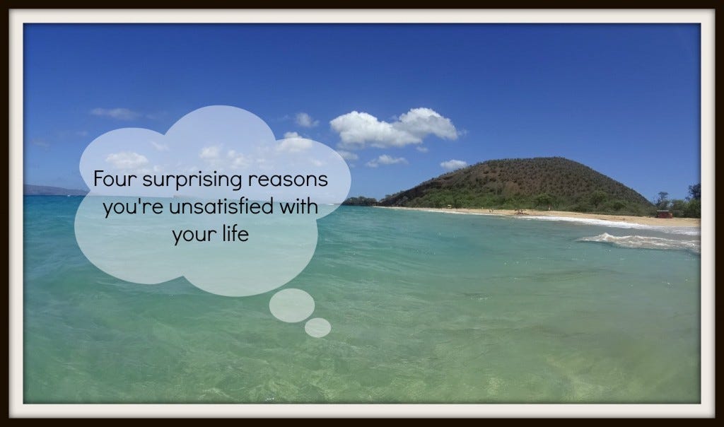 The 4 Surprising Reasons That You’re Unsatisfied with Life | by Kinetic ...