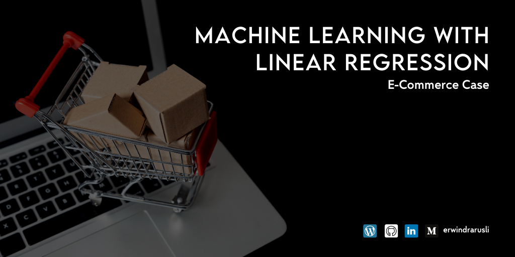 Machine Learning — Linear Regression: E-Commerce Case | by Erwindra ...