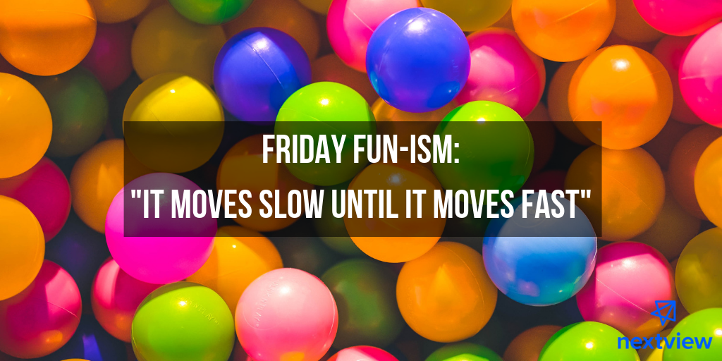 Friday Fun-isms: It Moves Slow Until it Moves Fast | by rob go | Better ...