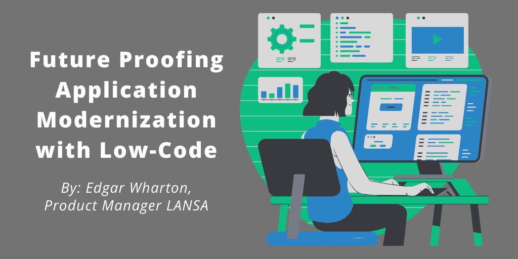 FUTURE-PROOFING APPLICATION MODERNIZATION WITH LOW-CODE | by LANSA | Medium
