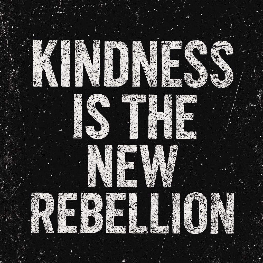 Kindness is the New Rebellion. Disarming the World, One Gentle Gesture ...