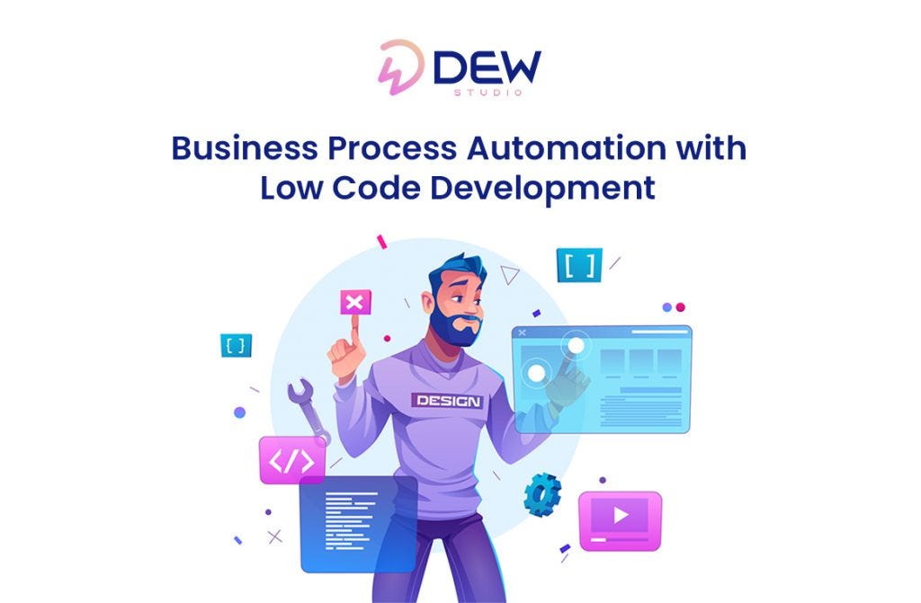 Business Process Automation With Low Code Development | Dewstudio | by ...