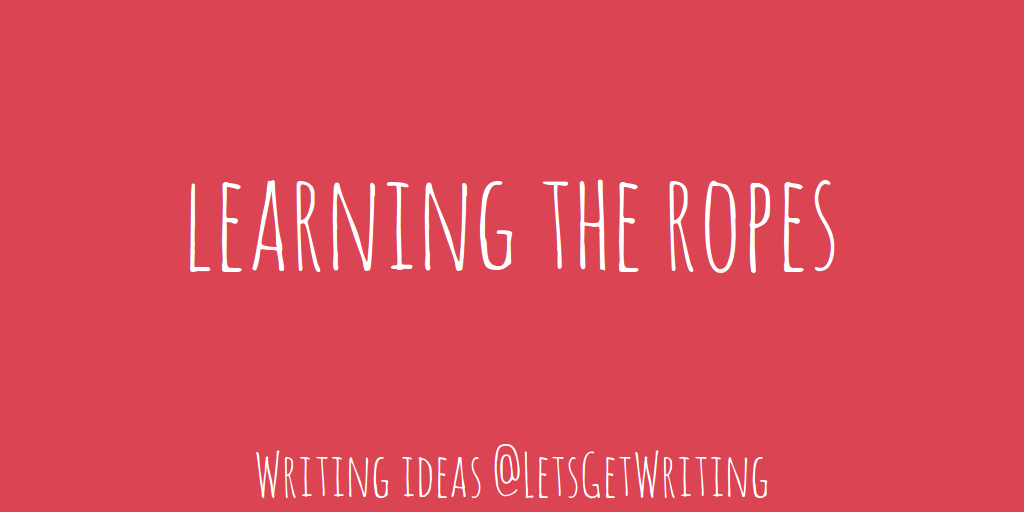 Learning the ropes — little ideas to get you writing | by Let's get ...