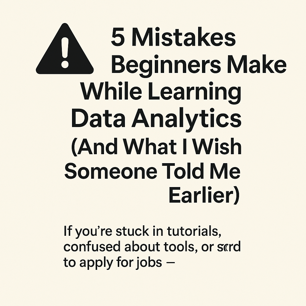 5 Mistakes Beginners Make While Learning Data Analytics (and how to fix ...