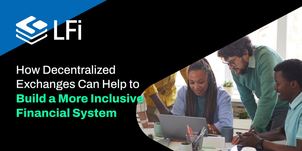 How Decentralized Exchanges Can Help to Build a More Inclusive ...