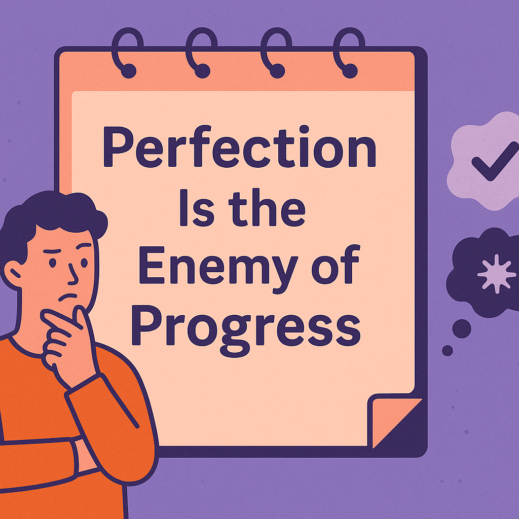 Perfection Is the Enemy of Progress | by Only Education | Aug, 2025 ...