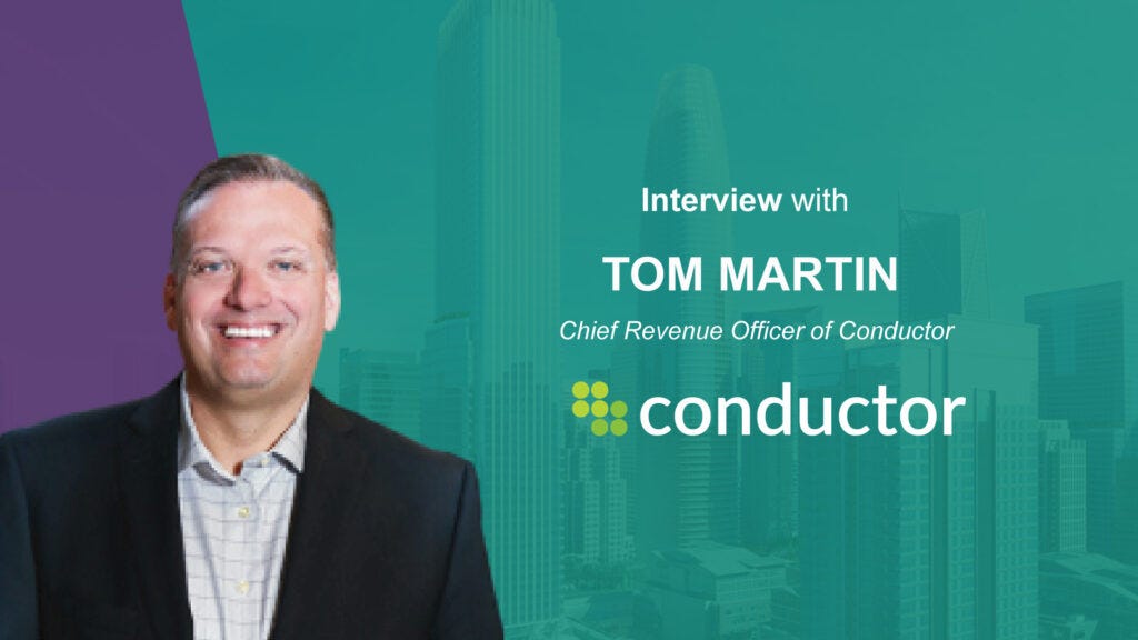 Interview with Tom Martin, Chief Revenue Officer at Conductor | by ...