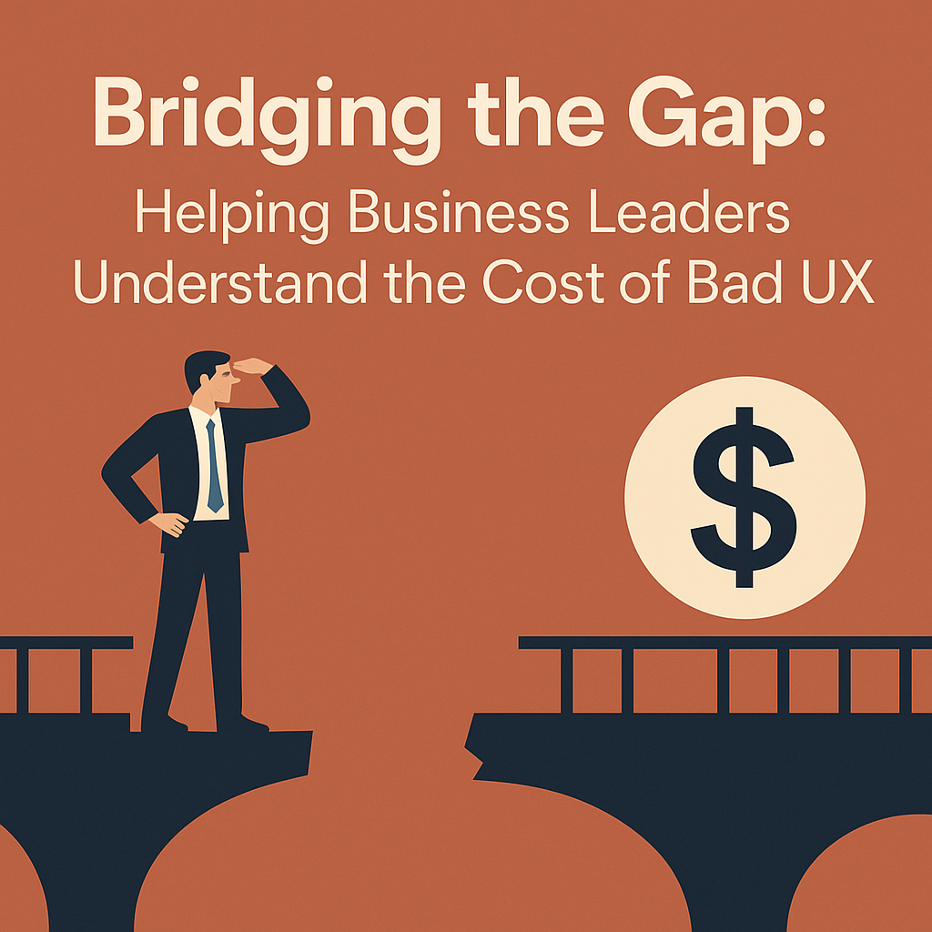 Bridging Gaps ~Helping Business Leaders Understand the Cost of Bad UX ...