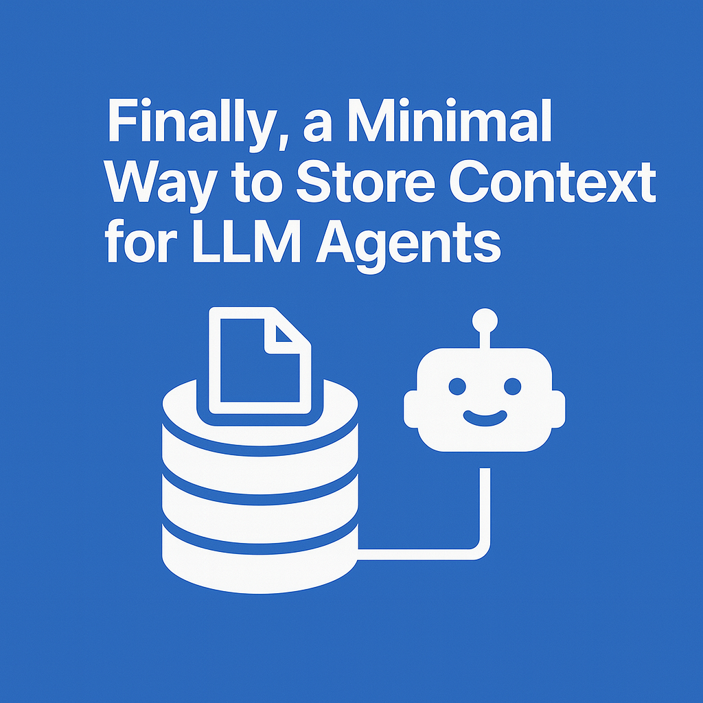 Finally, a Minimal Way to Store Context for LLM Agents | by Adarsh R K ...