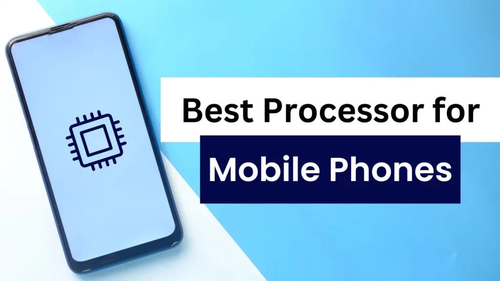 What are The Best Processor for Mobile Phones 2023 ? - AG4Tech - Medium