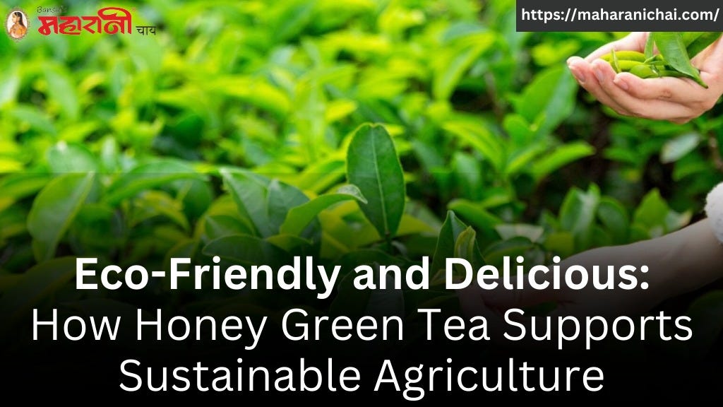 Eco-Friendly and Delicious: How Honey Green Tea Supports Sustainable ...