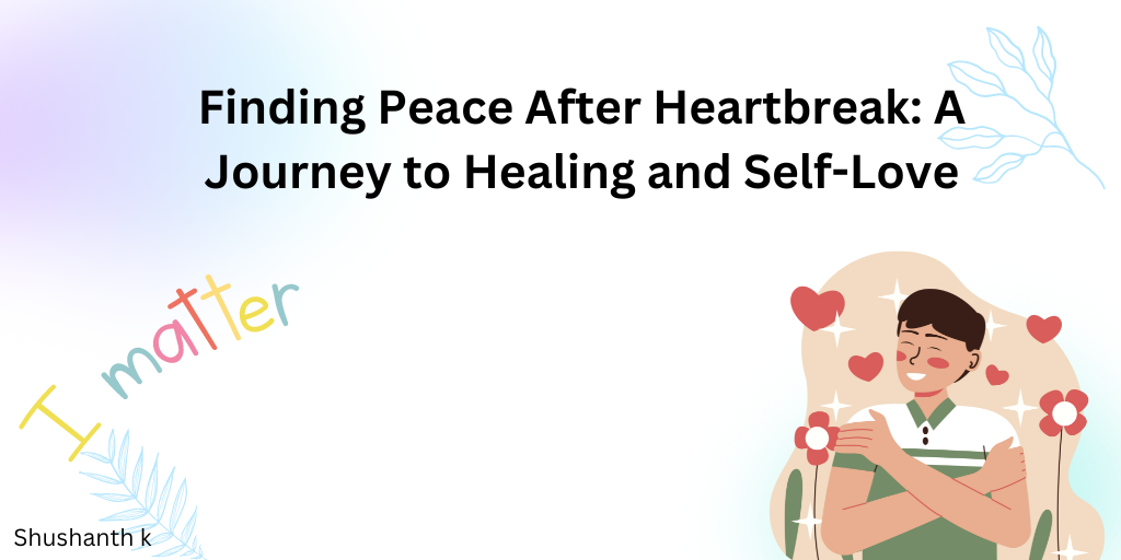 Finding Peace After Heartbreak: A Journey to Healing and Self-Love | by ...
