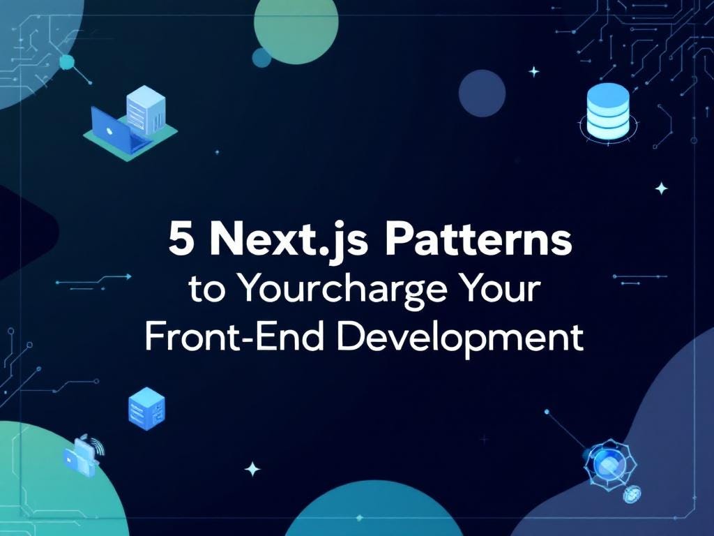 5 Next.js Patterns to Supercharge Your Front-End Development | by Avinash kumar | Jul, 2025 | Medium