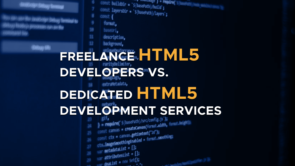 Freelance HTML5 Developers vs. Dedicated HTML5 Development Services ...