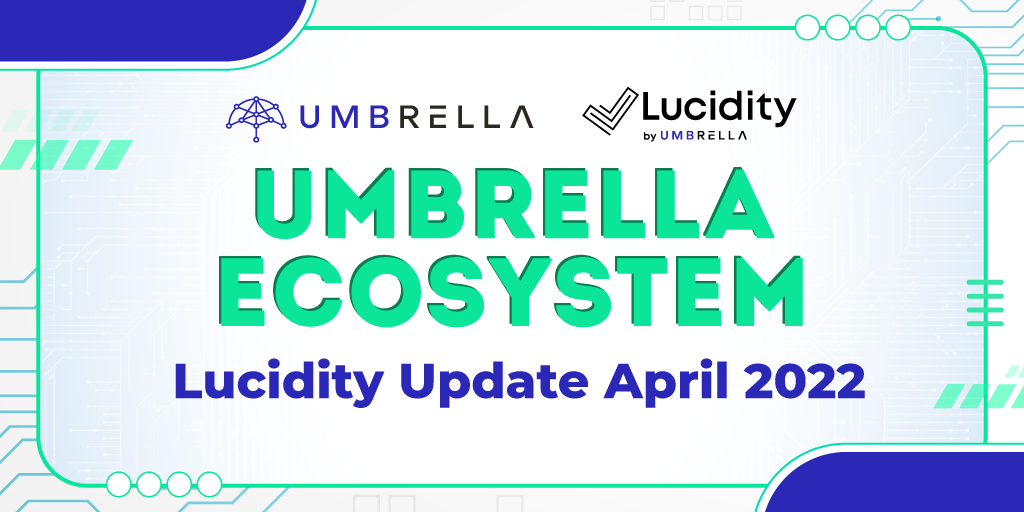 Umbrella Ecosystem: Lucidity Update April 2022 | by Umbrella Marketing ...