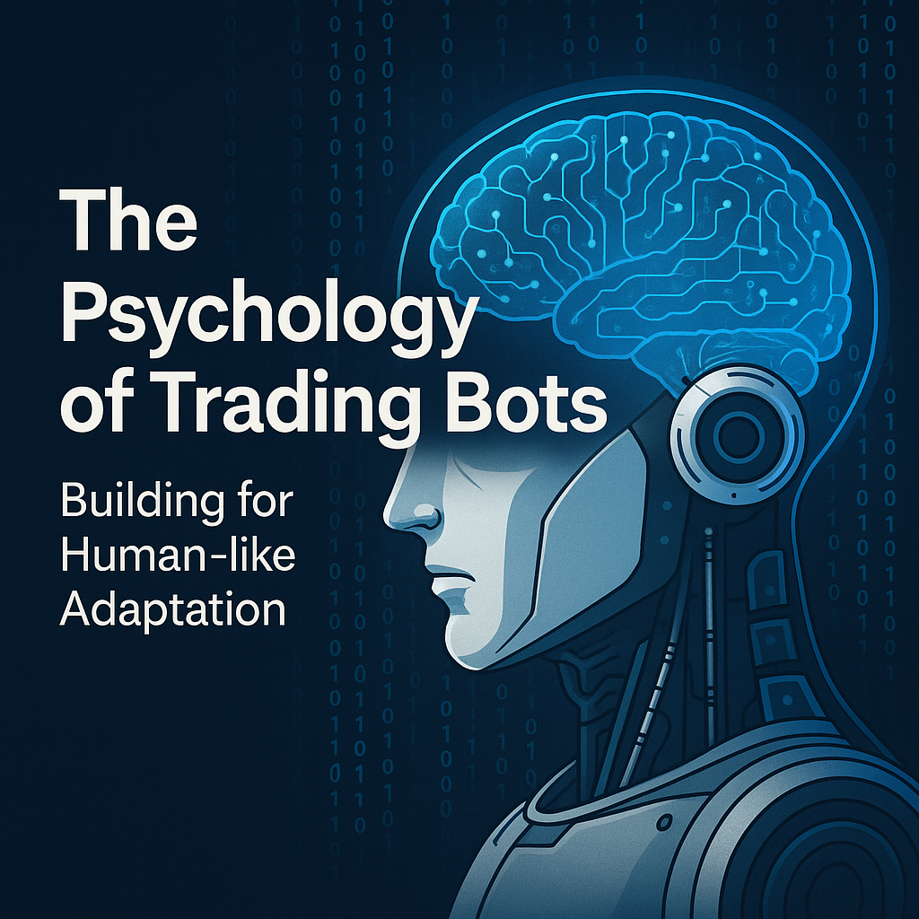 The Psychology of Trading Bots: Building for Human-like Adaptation | by ...