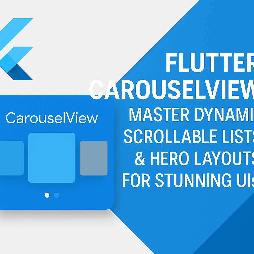 Flutter CarouselView: Master Dynamic Scrollable Lists & Hero Layouts for Stunning UIs | by ...